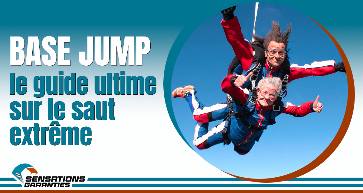 Le Guide Ultime du BASE Jump : Tout savoir sur le Saut